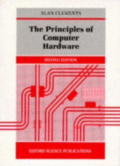 The Principles Of Computer Hardware Alan Clements 9780198537649 Eur 455 Picclick Fr