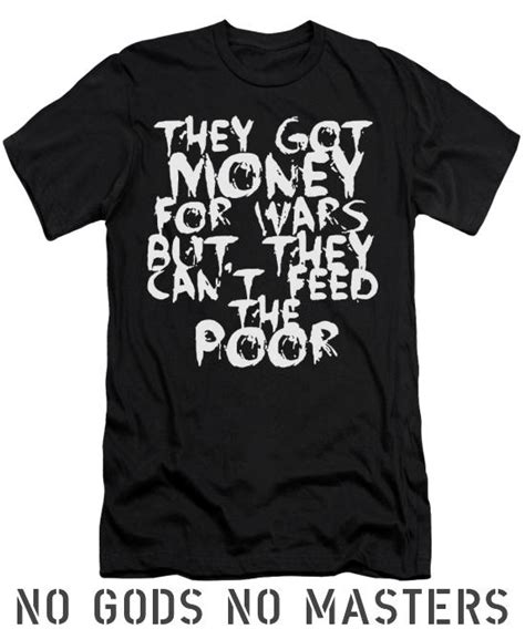 T Shirt They Got Money For Wars But They Cant Feed The Poor ★ Anti