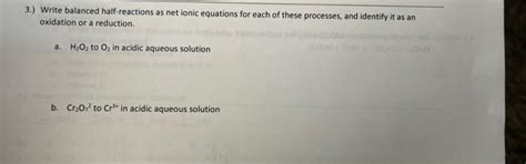 Solved Write Balanced Half Reactions As Net Ionic Chegg