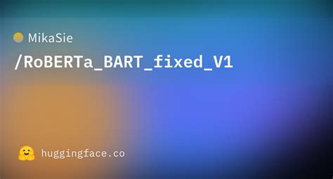 Mikasie Roberta Bart Fixed V1 · Hugging Face