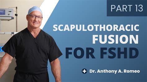 Scapulothoracic Fusion For Fshd Part 13 2021 Version Anthony A Romeo Md Youtube