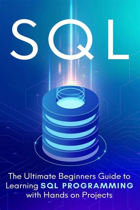Sql The Ultimate Beginners Step By Step Guide To Learn Sql