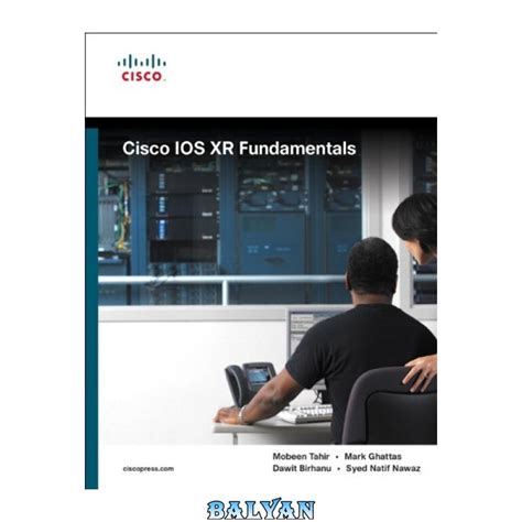 Cisco Ios Xr Fundamentals وبلاگ کتابخانه دیجیتال بلیان