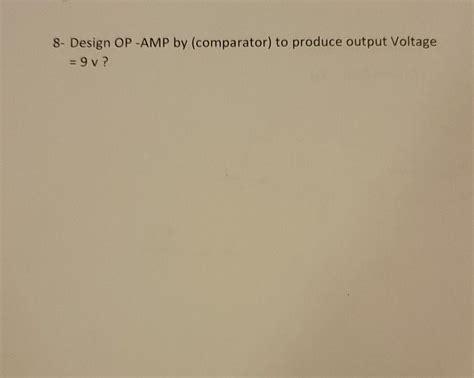 Solved Design OP By Comparator To Produce Output Chegg
