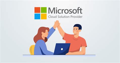 5 Microsoft Csp Benefits For Customers Influential