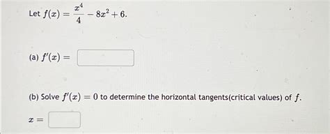 solved let f x x44 8x2 6 a f x b ﻿solve f x 0 ﻿to