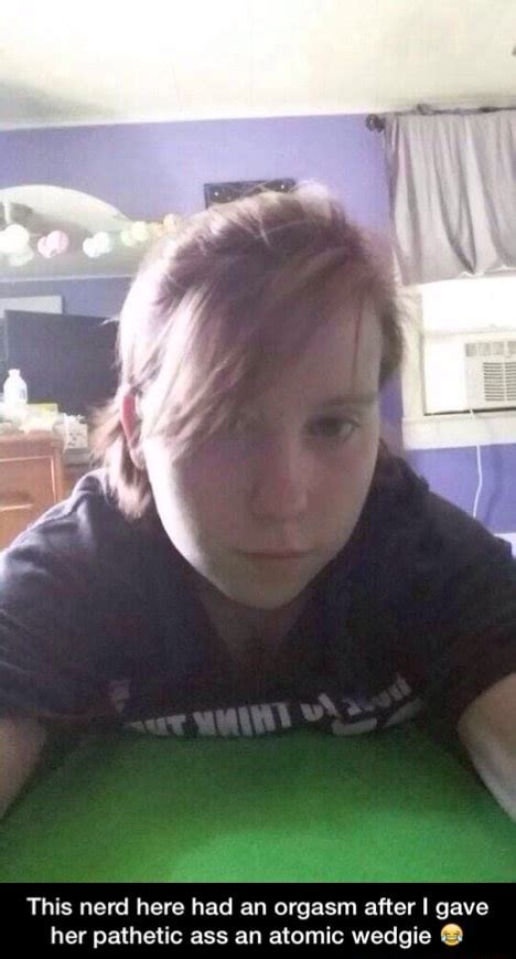 This Nerd Here Had An Orgasm Afterl Gave Her Pathetic Ass An Atomic Wedgie This Nerd Here