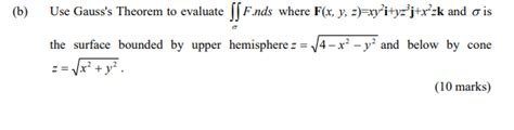 Solved Use Gauss s Theorem to evaluate σF nds where Chegg com