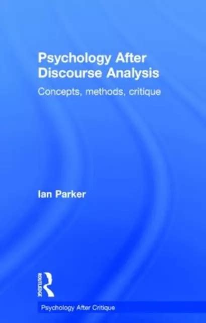 Psychology After Discourse Analysis Concepts Methods Critique By Ian