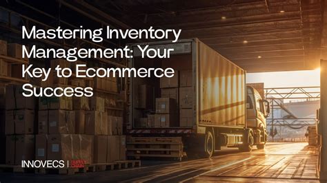 Mastering Inventory Management Your Key To Ecommerce Success