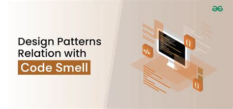 how do design patterns relate to code smell geeksforgeeks
