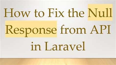 How To Fix The Null Response From Api In Laravel Youtube