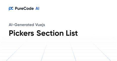 Develop Vuejs Pickers Section List With Ai Help