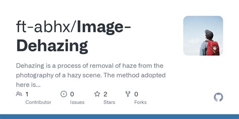 Github Ft Abhximage Dehazing Dehazing Is A Process Of Removal Of