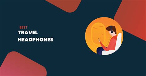 8 Best Travel Headphones For Your Trip - GenderLess Voice