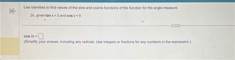 solved use identities to find values of the sine and cosine