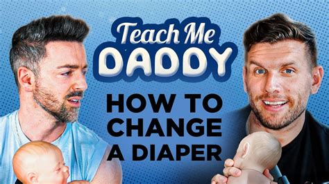 How To Change A Diaper Teach Me Daddy With Matteo Lane Chris