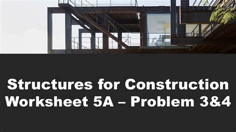 Structures For Construction Worksheet 5a Problem 3 And 4 Youtube
