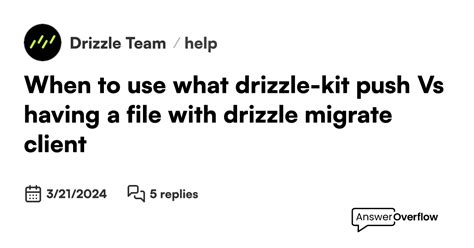 When To Use What Drizzle Kit Push Vs Having A File With Drizzle Migrate Client Drizzle Team