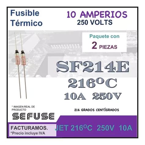 2pz Fusible Térmico Sf214e | Sefuse 216ºc 10a 250v | MercadoLibre