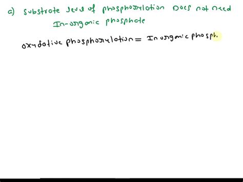 Solved A Difference Between Substrate Level Phosphorylation And Oxidative Phosphorylation Is