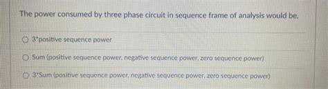 Solved The Power Consumed By Three Phase Circuit In Sequence