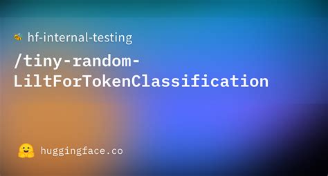 Hf Internal Testingtiny Random Liltfortokenclassification At Main