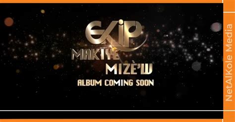 Ekip Musiq Annonce Son Retour Avec Lalbum Makiye Mizè W Netalkole Media