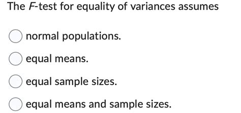 Solved The F Test For Equality Of Variances Assumes Normal