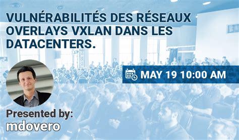 vulnérabilités des réseaux overlays vxlan dans les datacenters