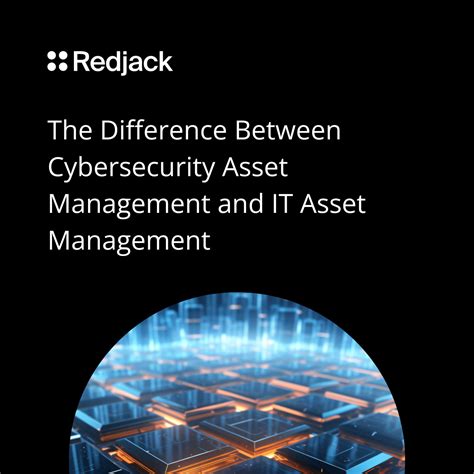 The Difference Between Cybersecurity Asset Management And Itam — Redjack