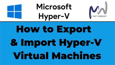 28 How To Export And Import Hyper V Virtual Machines Youtube