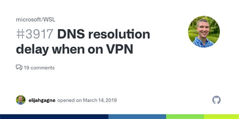 Dns Resolution Delay When On Vpn · Issue 3917 · Microsoftwsl · Github