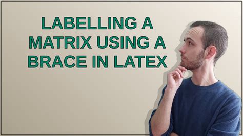 Tex Labelling A Matrix Using A Brace In Latex Youtube