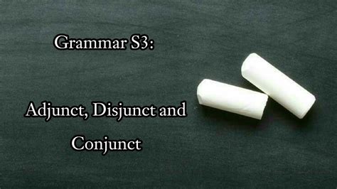 Grammar S3 Adjunct Disjunct And Conjunct بالدارجة المغربية Youtube