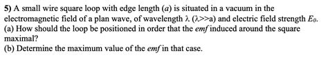 Solved A Small Wire Square Loop With Edge Length A Is Chegg