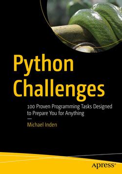 Python Challenges Proven Programming Tasks Designed To Prepare You For Anything Book