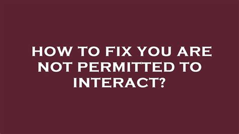 How To Fix You Are Not Permitted To Interact YouTube