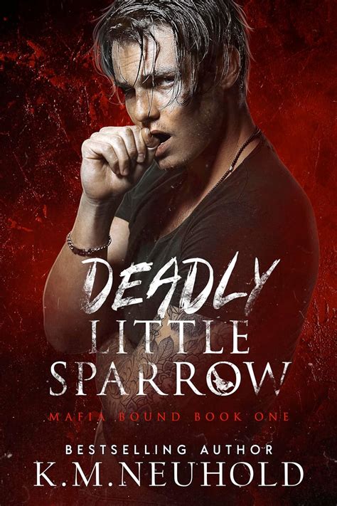 Deadly Little Sparrow (Mafia Bound Book 1) - Kindle edition by Neuhold, K.M. . Literature ...