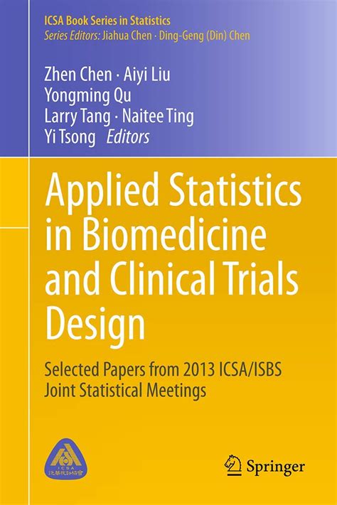 Applied Statistics In Biomedicine And Clinical Trials Design Selected Papers From 2013 Icsa