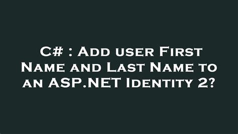 C Add User First Name And Last Name To An ASP NET Identity YouTube