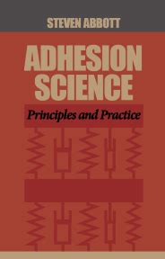 The Book Practical Adhesion Science Prof Steven Abbott