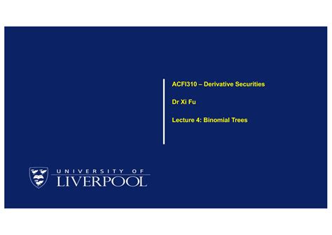 Lecture 4 Acfi310 Derivative Securities Dr Xi Fu Lecture 4 Binomial Trees Outline One Step