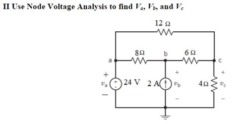 Solved Use Node Voltage Analysis To Find Va Vb And Vc Chegg