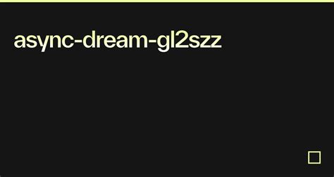 Async Dream Gl Szz Codesandbox Async Dream Gl Szz Codesandbox