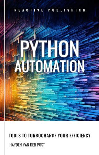 Python Automation Tools To Turbocharge Your Efficiency 3rd Edition