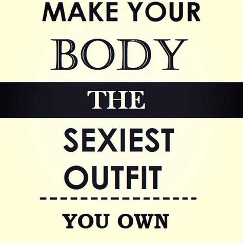Make Your Body The Sexiest Outfit You Own Pictures Photos And Images For Facebook Tumblr