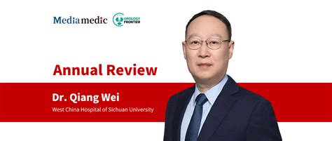 Annual Review Addressing Unmet Needs Dr Qiang Wei On Advances In