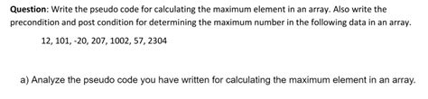 Solved Question Write The Pseudo Code For Calculating The Maximum