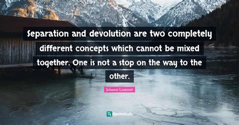 Separation And Devolution Are Two Completely Different Concepts Which